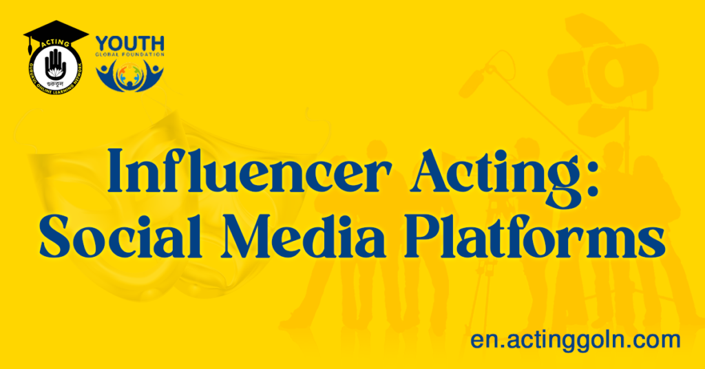 Influencer Acting: Social Media Platforms - Acting in the Digital Age ...