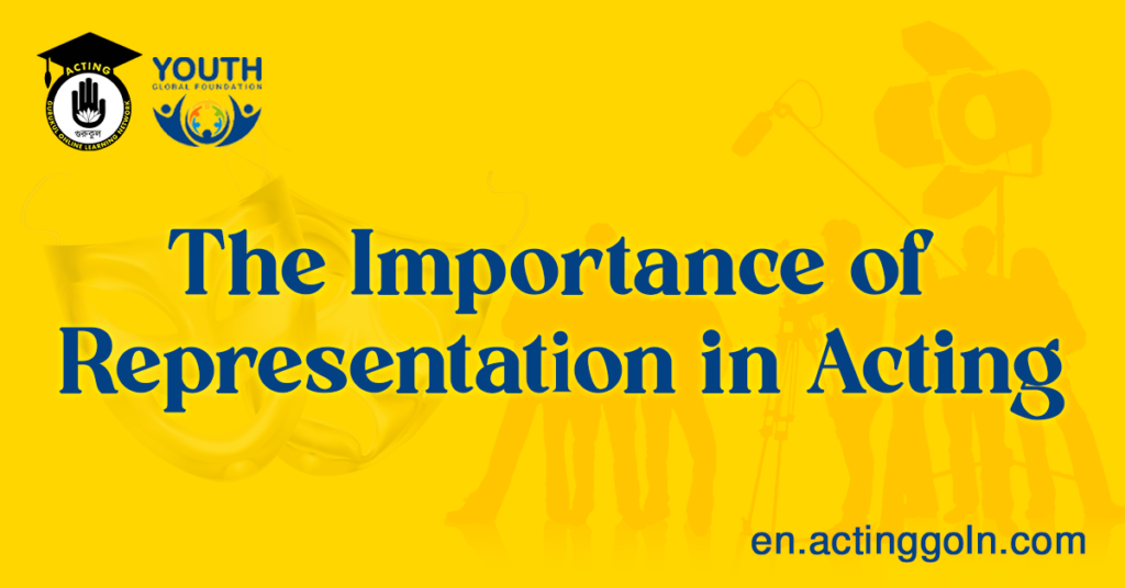 The Importance of Representation in Acting - Acting Gurukul, GOLN